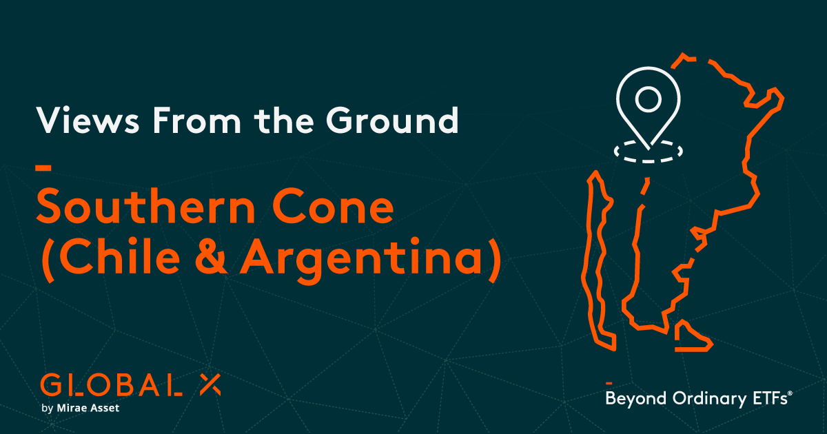 Views from the Ground: Southern Cone (Chile and Argentina) - Global X ...